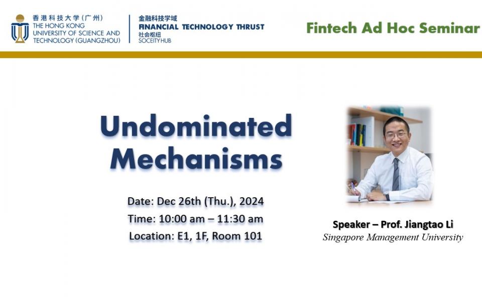 FINTECH THRUST SEMINAR | Undominated Mechanisms | University Event Calendar - The Hong Kong ...